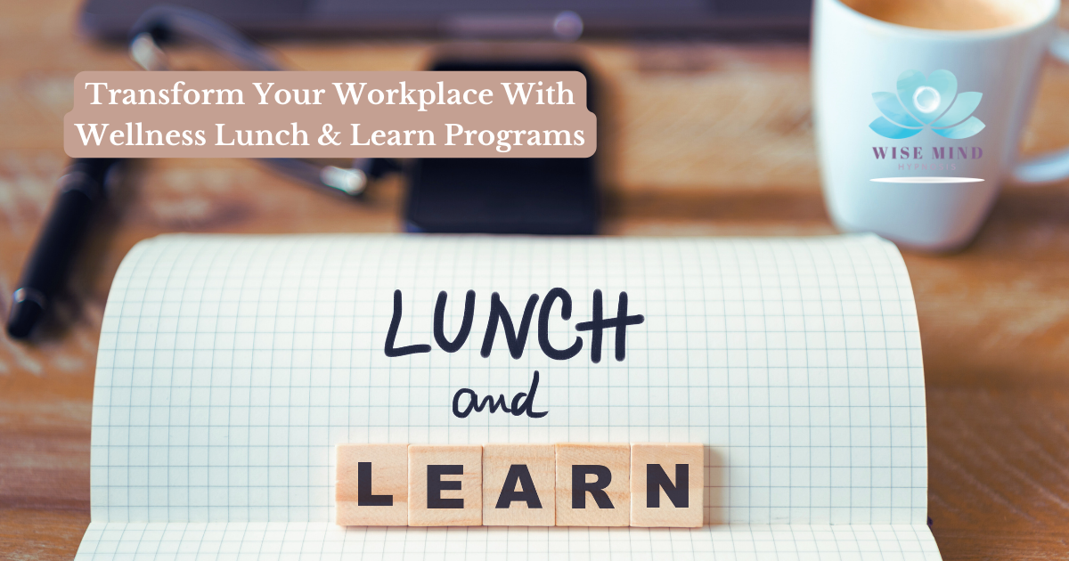 Corporate Wellness Lunch and Learn - Wise Mind Hypnosis